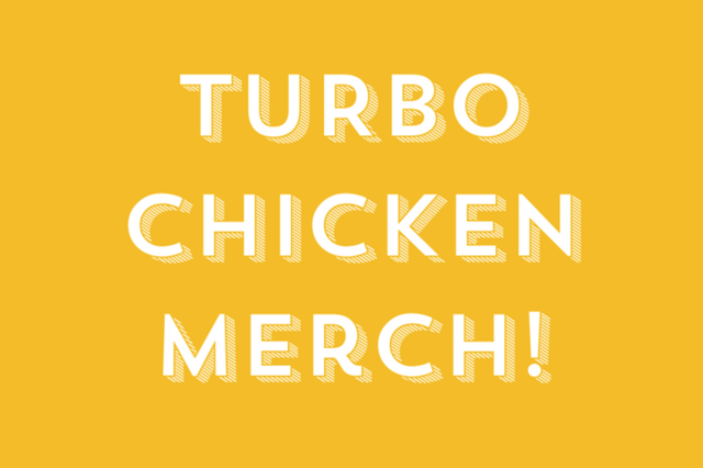 Turbo Chicken Merch | Turbo Chicken